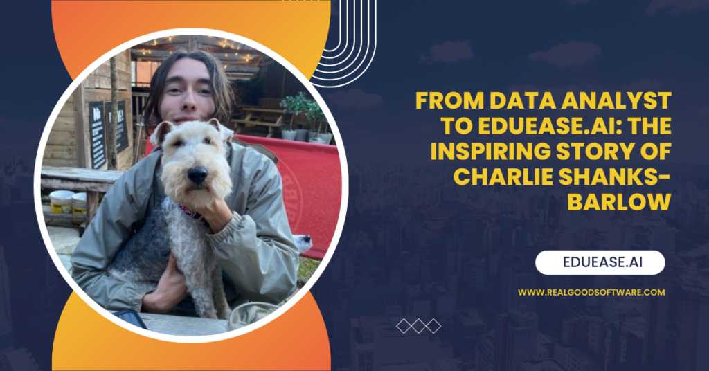From Data Analyst to Eduease.ai: The Inspiring Story of Charlie Shanks ...